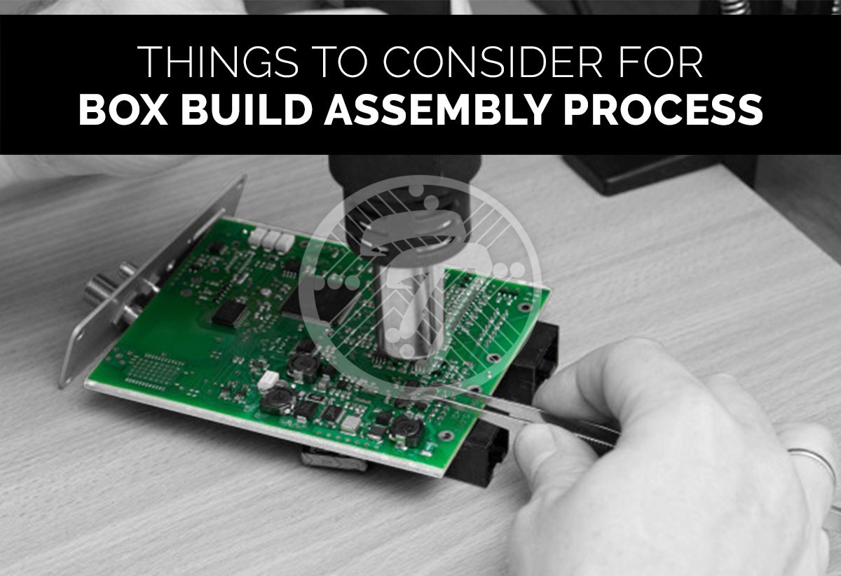 Box Build PCB Assembly Process – Technotronix