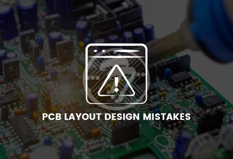 PCB Layout Design: Common Mistakes to Avoid for Manufacturability