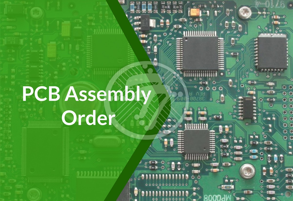 PCB Assembly Order – Printed Circuit Board Assembly Order